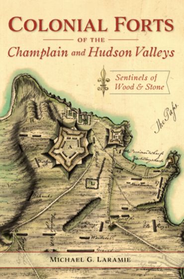 Colonial Forts of the Champlain and Hudson Valley | The Fort ...